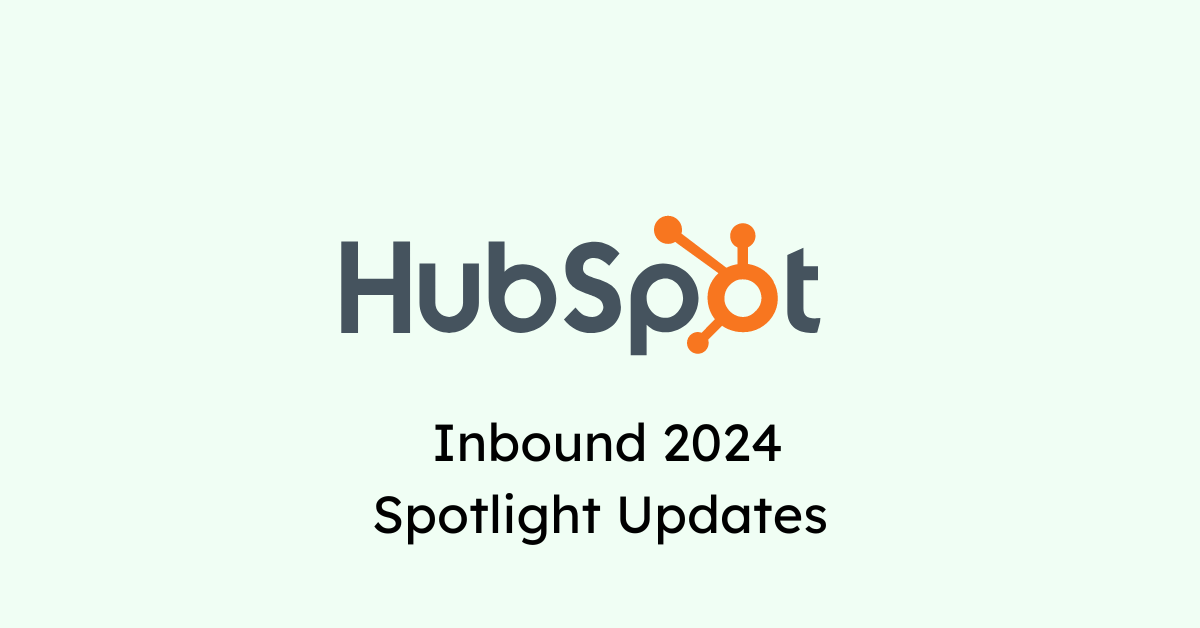 HubSpot Inbound 2024 Updates: A Game Changer for Marketers